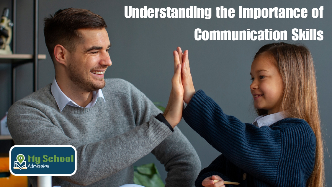Understanding the Importance of Communication Skills – My School Admission