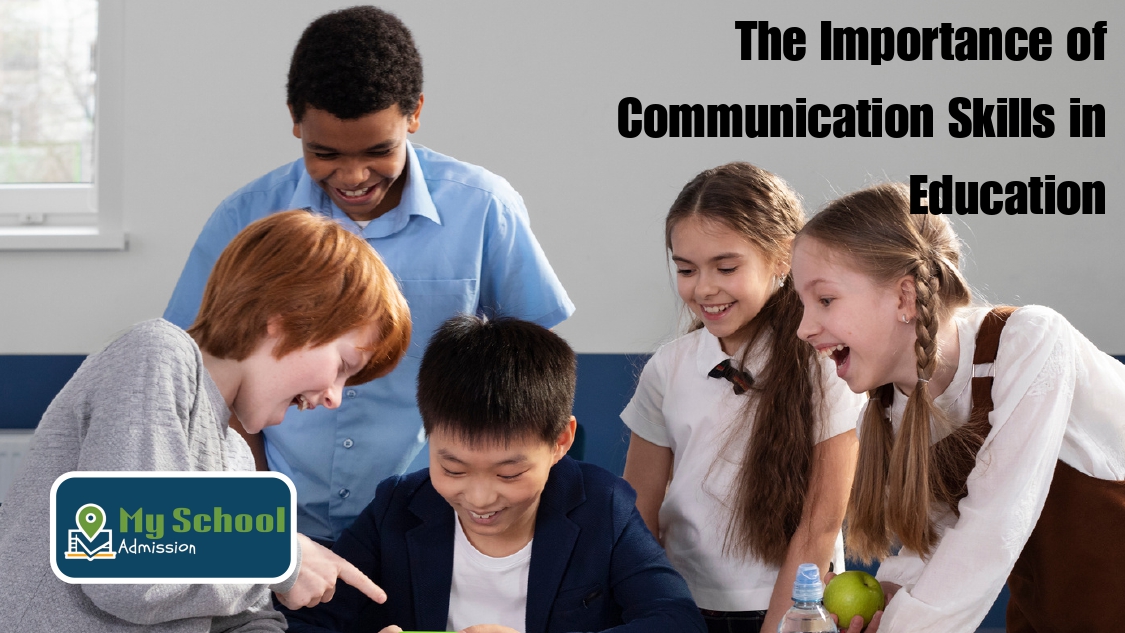 Understanding the Importance of Communication Skills – My School Admission